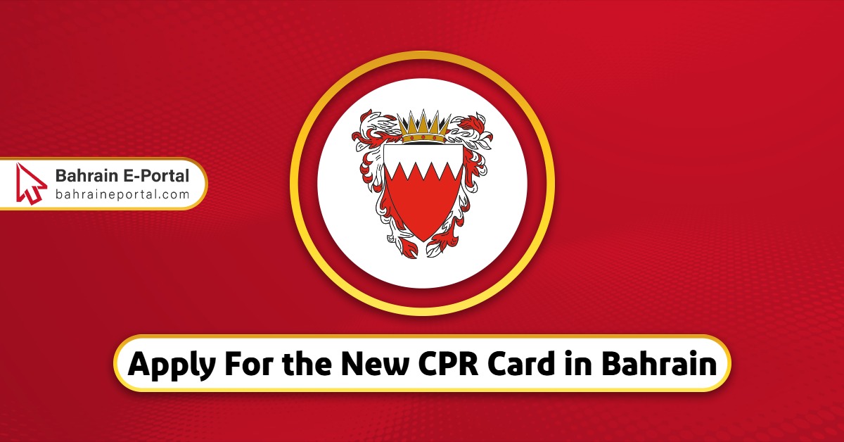 How to Apply For the New CPR Card in Bahrain?